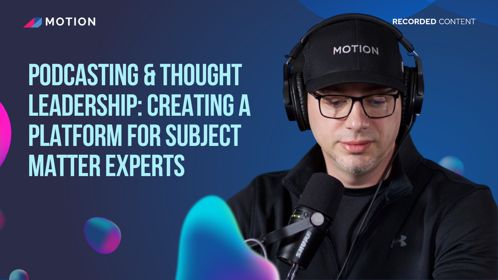 Podcasting & Thought Leadership: Creating a platform for subject matter experts - Motion
