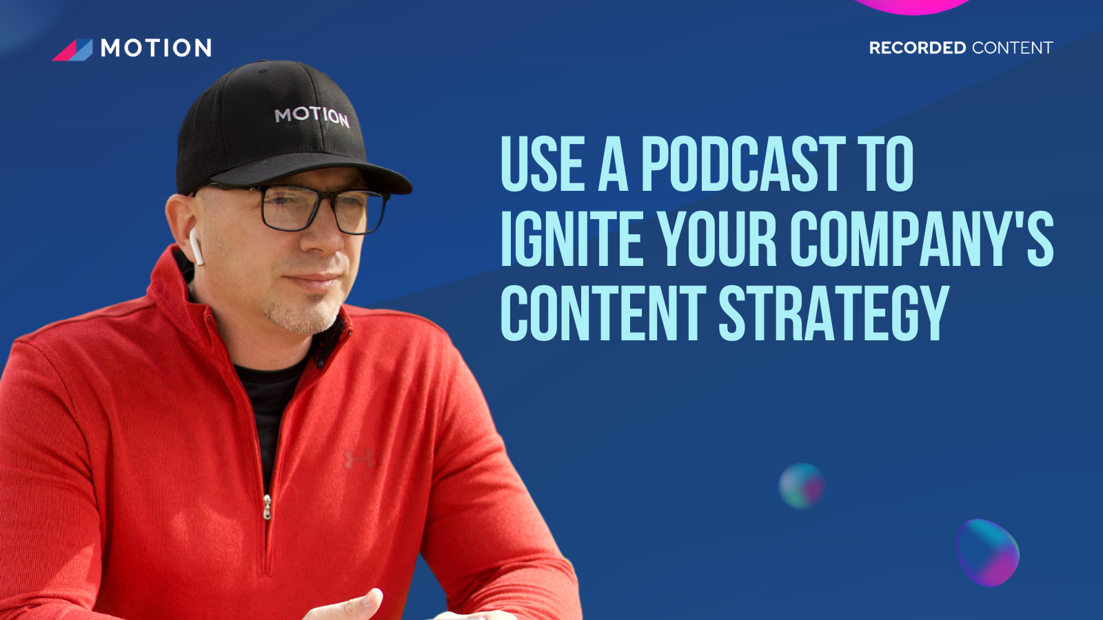 Use a podcast to ignite your company’s content strategy with Tristan Pelligrino - Motion