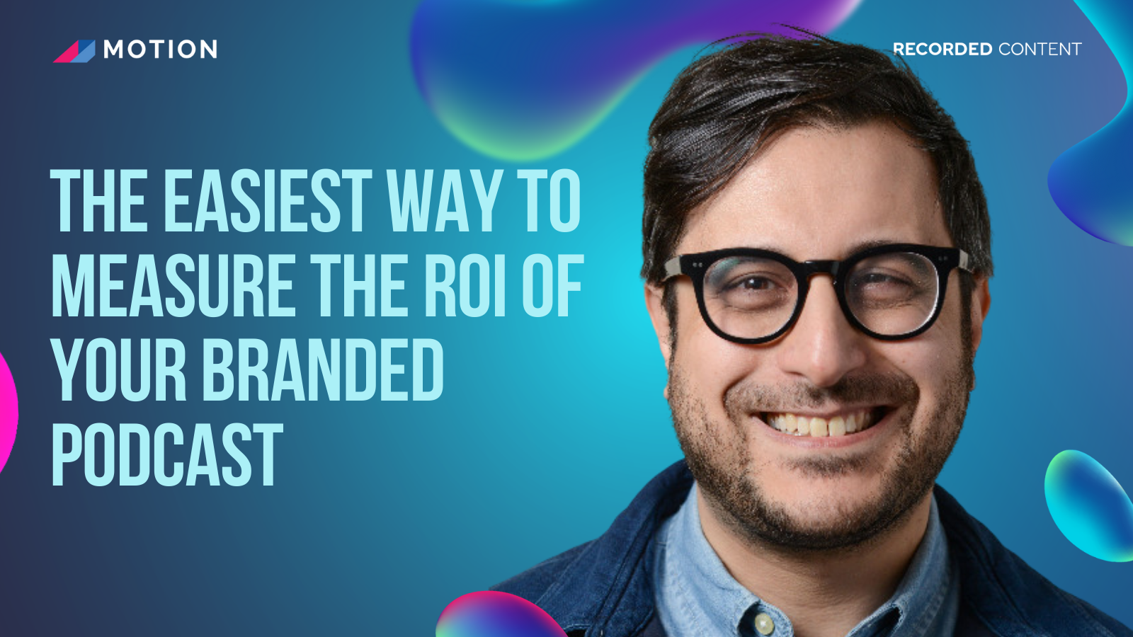 The easiest way to measure the ROI of your branded podcast with Dave Zohrob - Motion