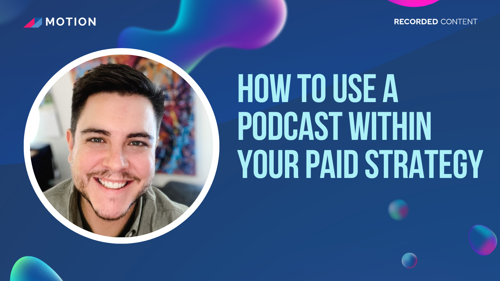 How to use a podcast within your paid strategy with Toby Phillips - Motion