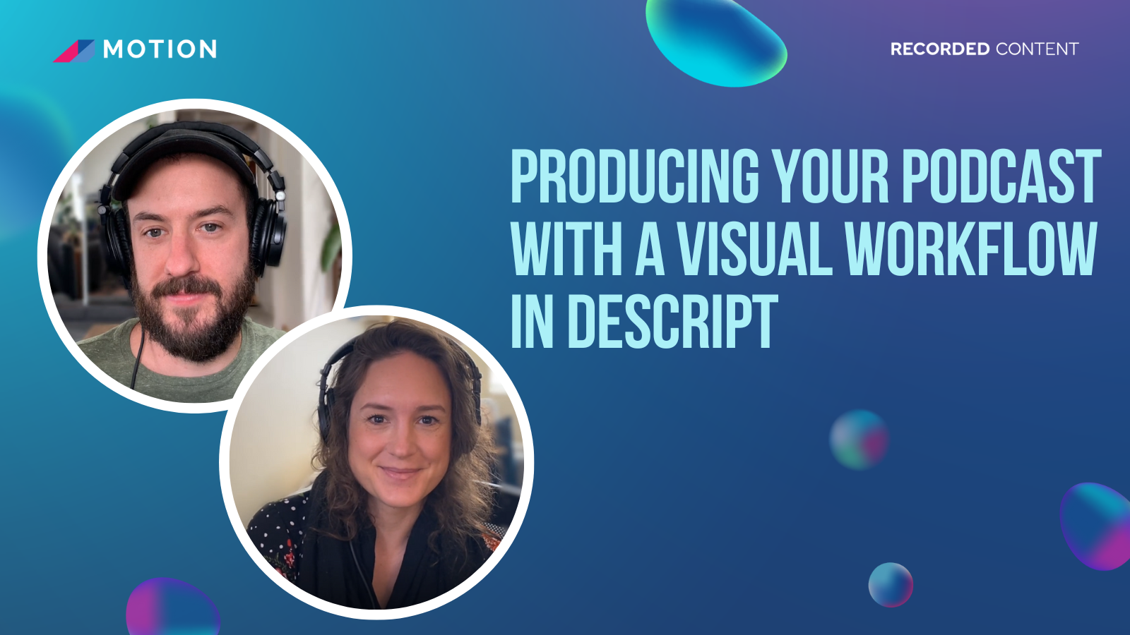 Producing your podcast with a visual workflow in Descript featuring Harmony Jiroudek and Kevin O ...